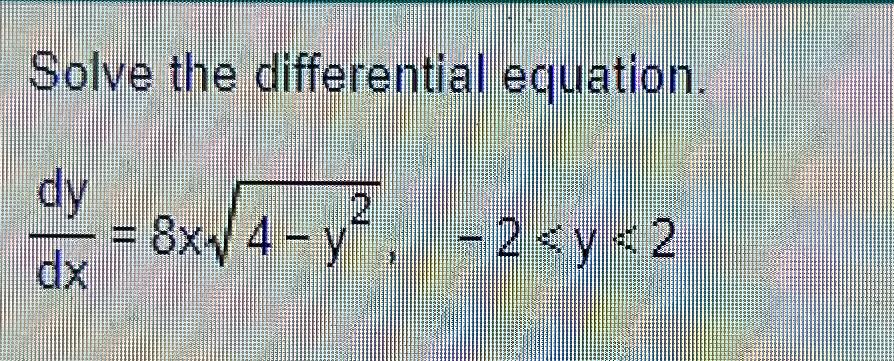 Solved Solve the differential equation.dydx=8x4-y22,-2 | Chegg.com