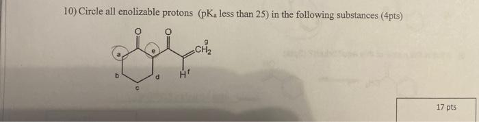 Solved 10) Circle all enolizable protons ( pKaa less than 25 | Chegg.com