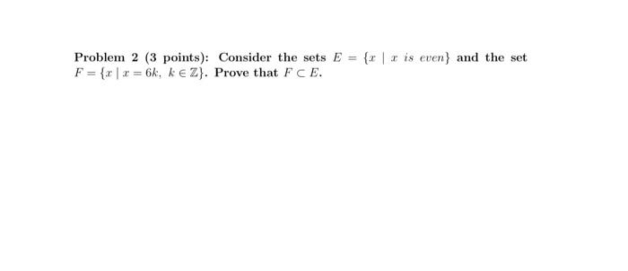 Solved Problem 2 (3 points): Consider the sets E={x∣x is | Chegg.com