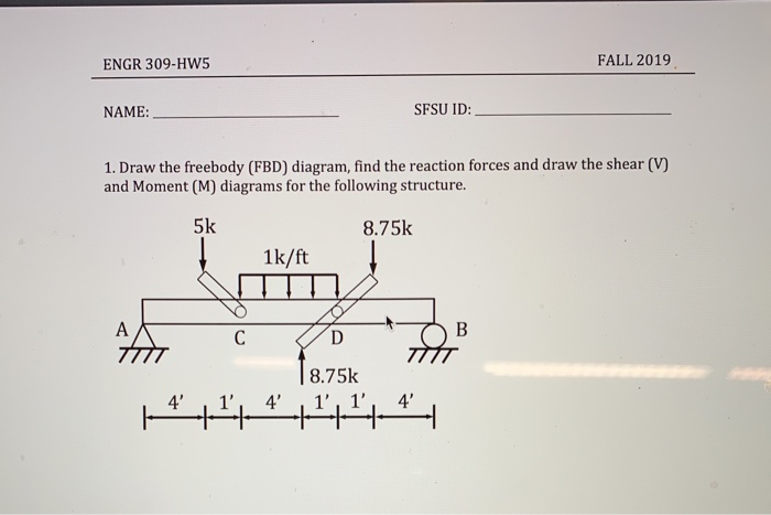 NAME: SFSU ID: 1. Draw the freebody (FBD) diagram, | Chegg.com
