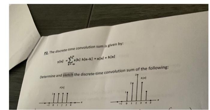 Solved P2. The discrete-time convolution sum is given by: | Chegg.com