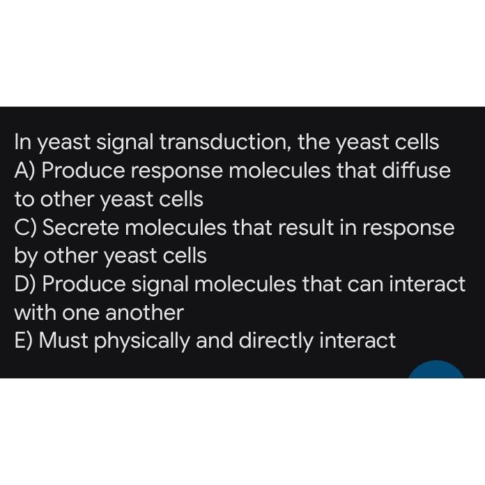 Solved In yeast signal transduction, the yeast cells A) | Chegg.com