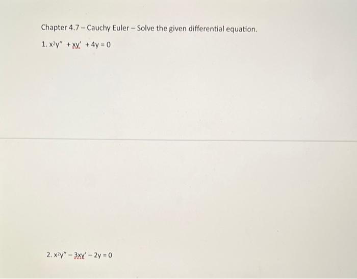 Solved Chapter 4.7 - Cauchy Euler - Solve the given | Chegg.com Solved Chapter 4.7 - Cauchy Euler - Solve the given | Chegg.com
