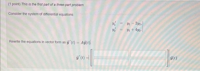 Solved (1 point) This is the first part of a three-part | Chegg.com