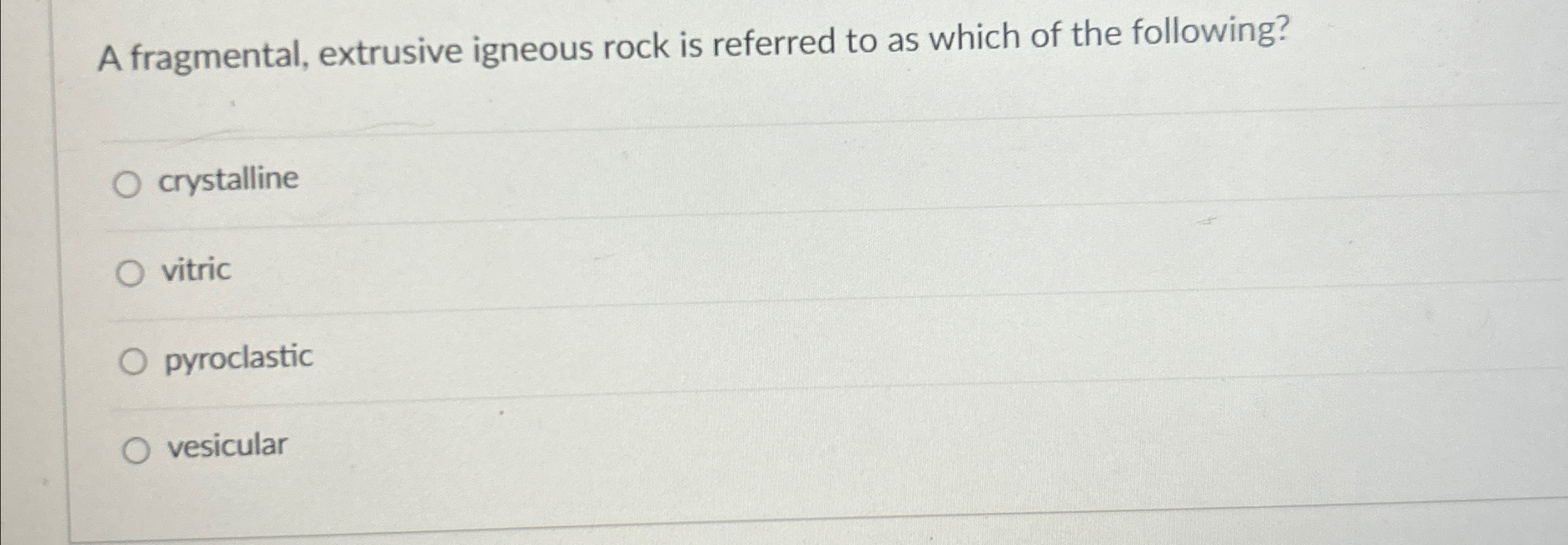 Solved A fragmental, extrusive igneous rock is referred to | Chegg.com
