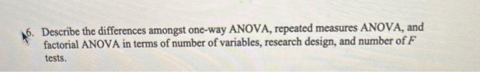 Solved 6. Describe the differences amongst one-way ANOVA, | Chegg.com Solved 6. Describe the differences amongst one-way ANOVA, | Chegg.com