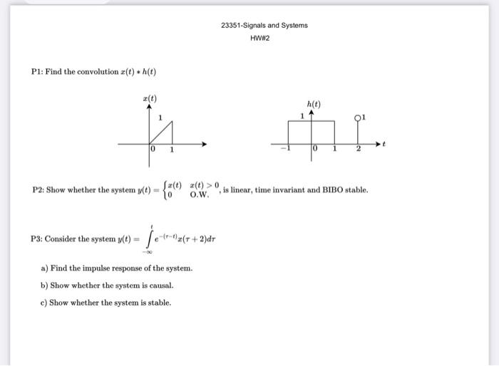 Solved P1: Find the convolution x(t)∗h(t) P2: Show whether | Chegg.com