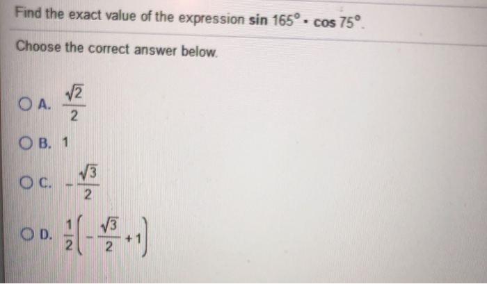 Solved Find the exact value of the expression sin 165°. cos | Chegg.com
