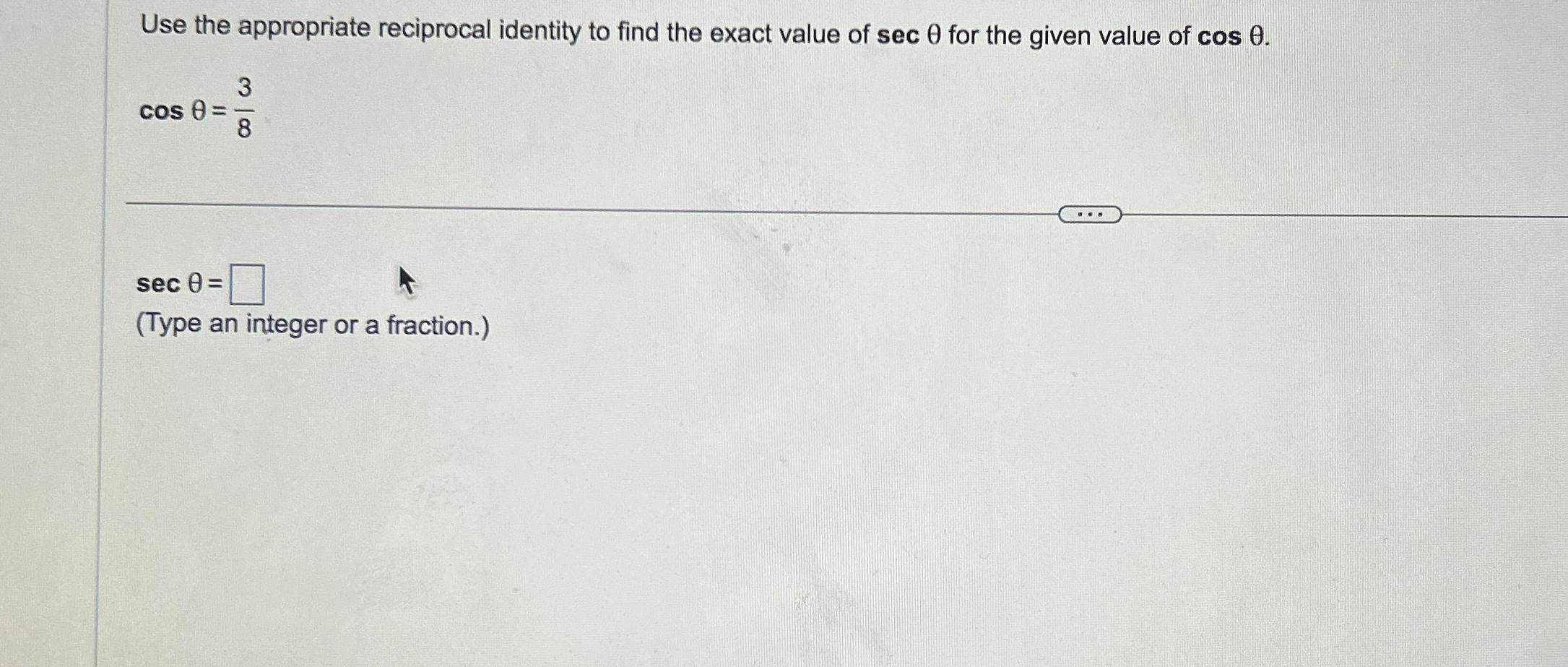 Solved Use the appropriate reciprocal identity to find the | Chegg.com