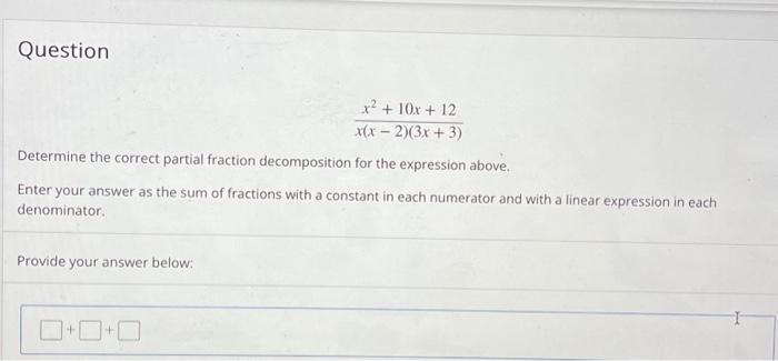 Solved Question x² + 10x + 12 x(x − 2)(3x + 3) Determine the | Chegg.com