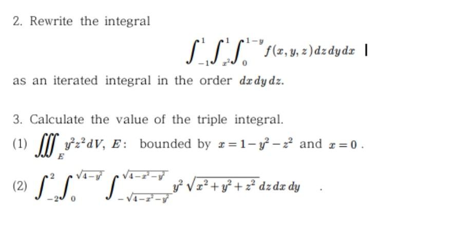 Solved 2. Rewrite the integral ∫−11∫x21∫01−yf(x,y,z)dzdydx∣ | Chegg.com