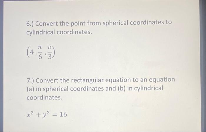 Solved 6.) Convert the point from spherical coordinates to | Chegg.com