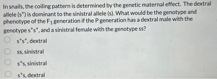 Solved In snails, the coiling pattern is determined by the | Chegg.com