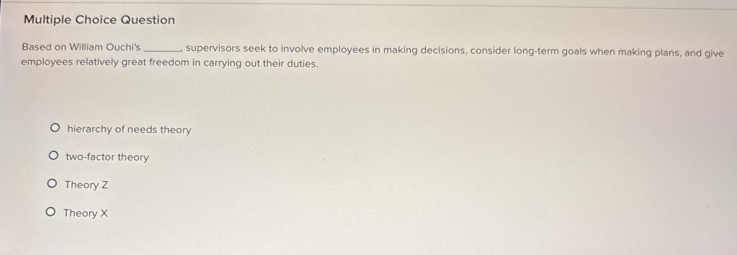 Solved Multiple Choice QuestionBased on William Ouchi's q, | Chegg.com