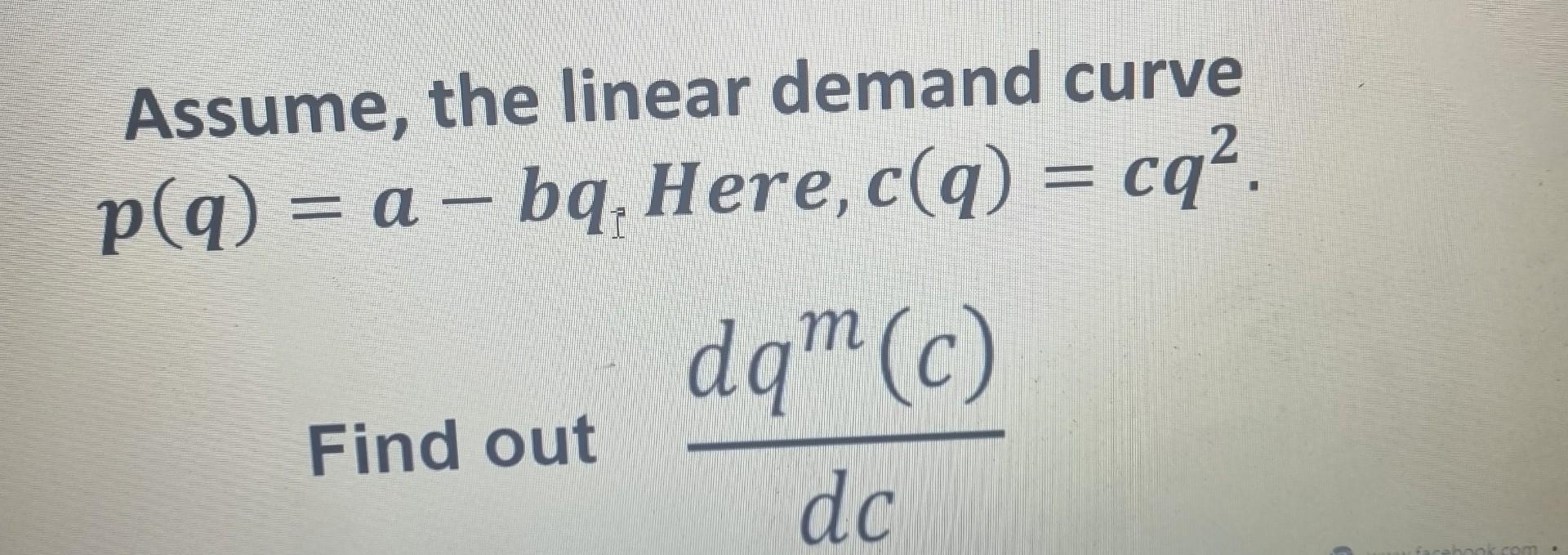 Assume, the linear demand curve p(q)=a−bq1 Here, | Chegg.com