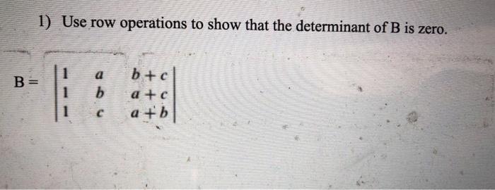 Solved 1) Use row operations to show that the determinant of | Chegg.com