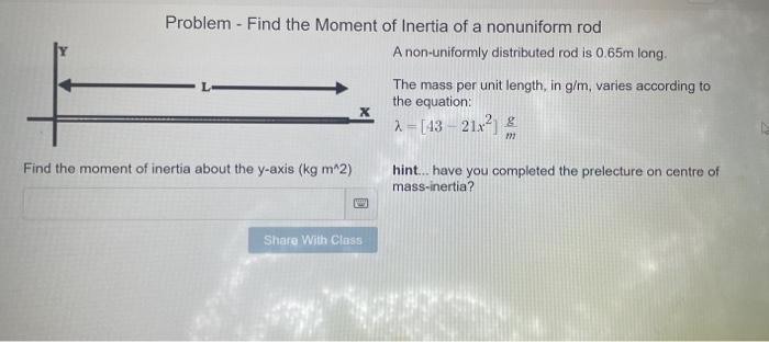 Solved Problem - Find the Moment of Inertia of a nonuniform | Chegg.com