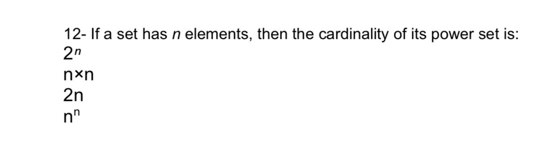 Solved 12- ﻿If a set has n ﻿elements, then the cardinality | Chegg.com