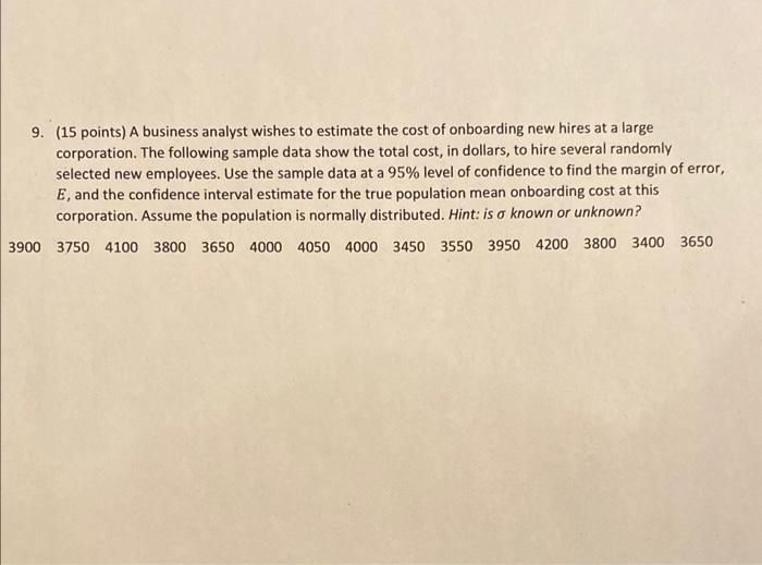 Solved 9. (15 points) A business analyst wishes to estimate | Chegg.com