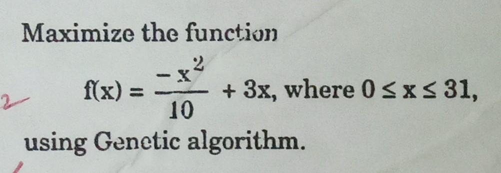 Solved Maximize the function f(x)=10−x2+3x, where 0≤x≤31 | Chegg.com