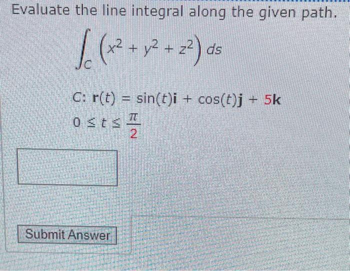 Solved Evaluate the line integral along the given path. | Chegg.com