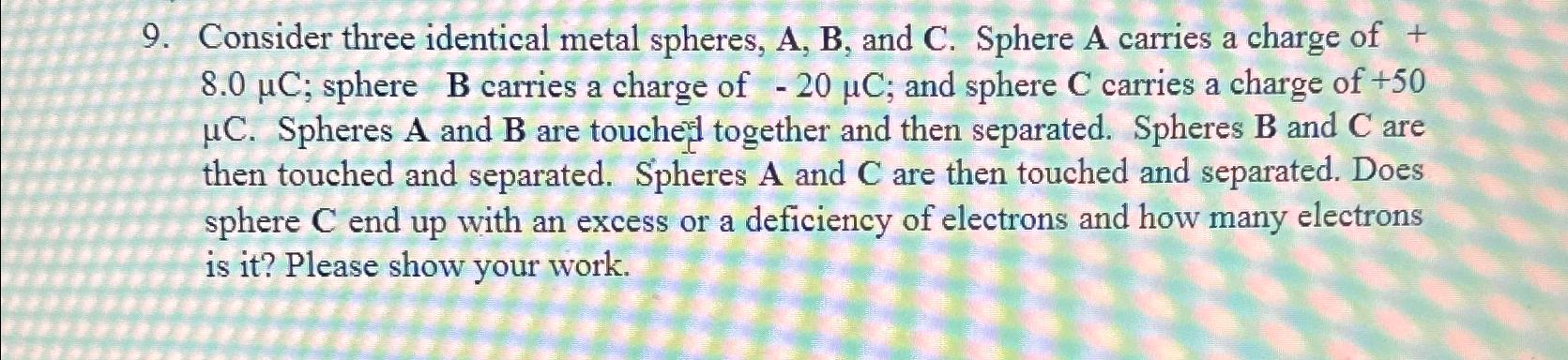 Solved Consider three identical metal spheres, A, ﻿B, ﻿and | Chegg.com