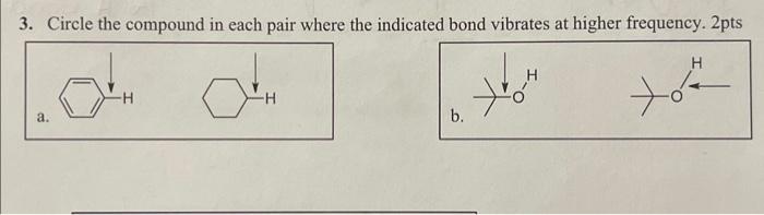 Solved 3. Circle the compound in each pair where the | Chegg.com