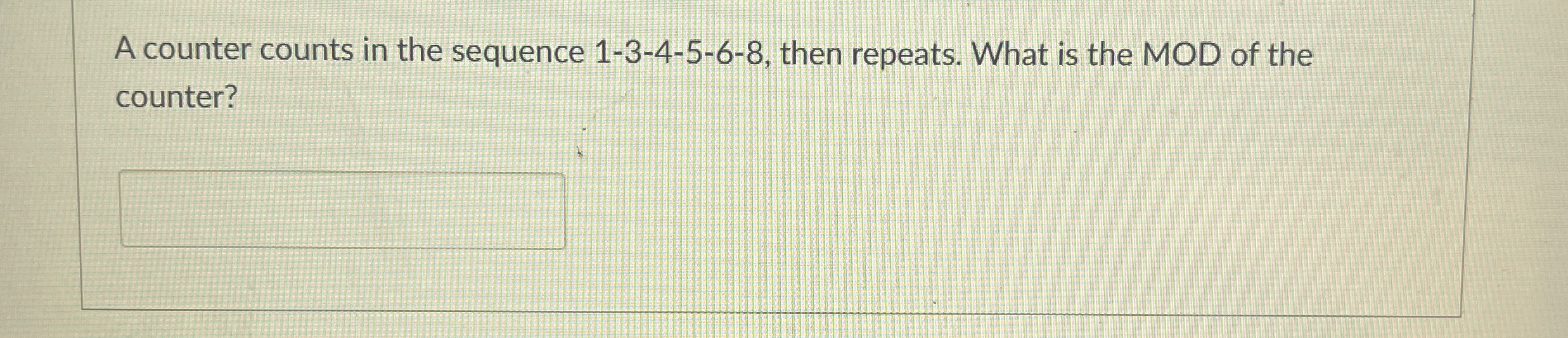 Solved A counter counts in the sequence 1-3-4-5-6-8, ﻿then | Chegg.com