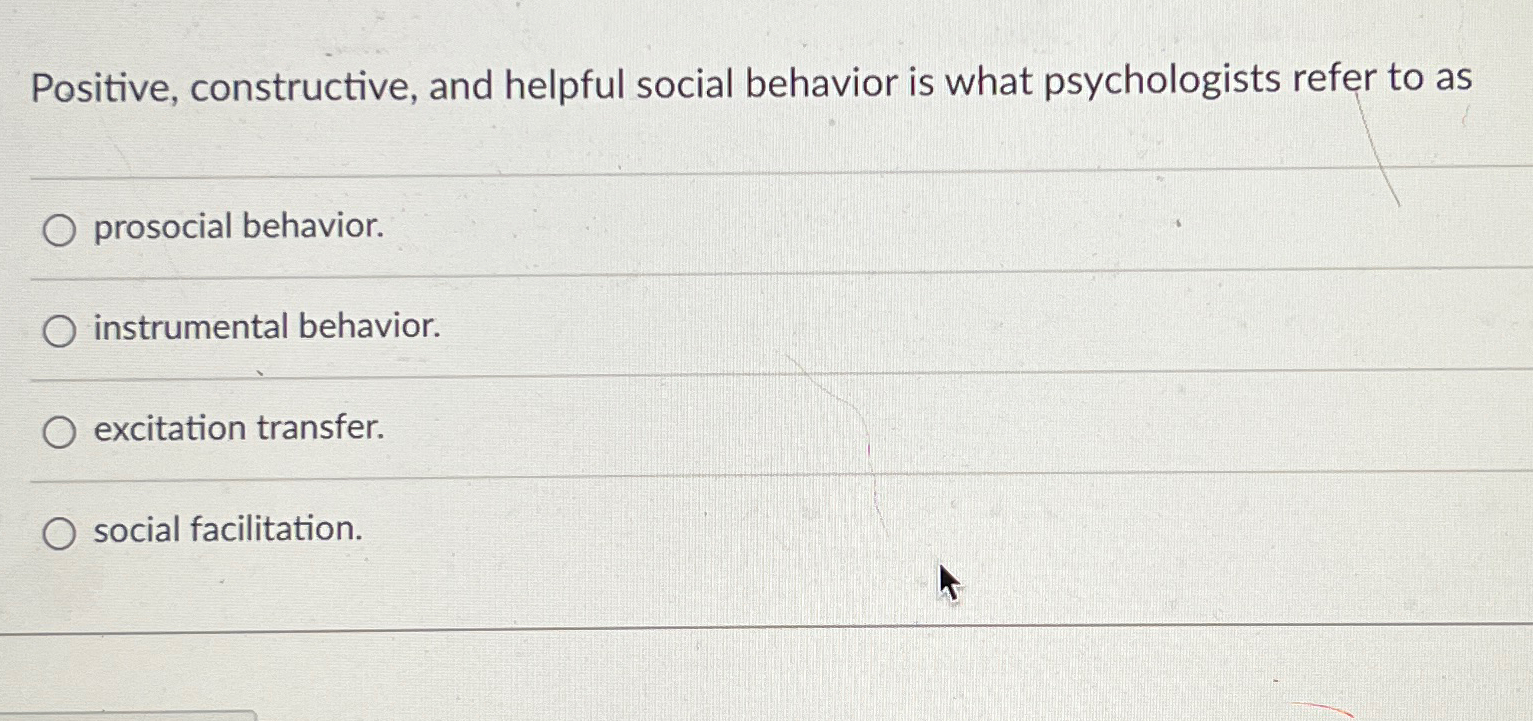 Solved Positive, constructive, and helpful social behavior | Chegg.com