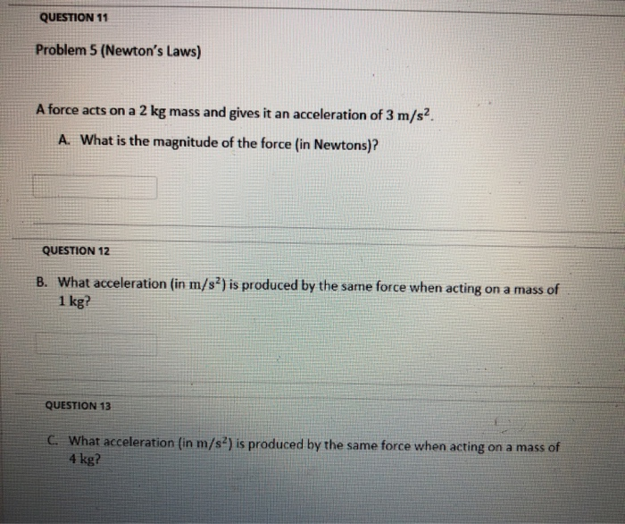 Solved QUESTION 11 Problem 5 (Newton's Laws) A force acts on | Chegg.com Solved QUESTION 11 Problem 5 (Newton's Laws) A force acts on | Chegg.com
