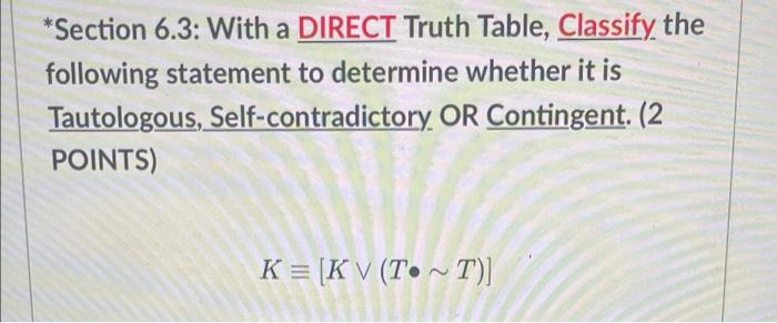 Solved *Section 6.3: With a DIRECT Truth Table, Classify the | Chegg.com