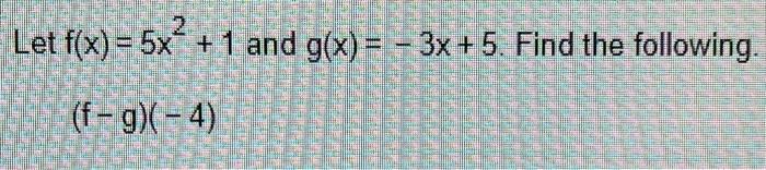 Solved Let f(x)=5x2+1 and g(x)=−3x+5. Find the following. | Chegg.com