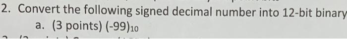 Solved 2. Convert the following signed decimal number into | Chegg.com