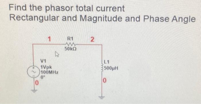 Solved Find the phasor total current Rectangular and | Chegg.com