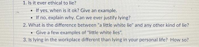 1. Is it ever ethical to lie? • If yes, when is it | Chegg.com