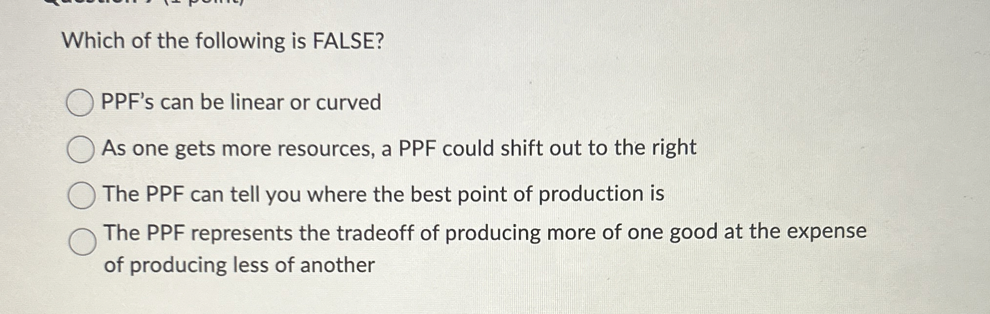 Solved Which of the following is FALSE?PPF's can be linear | Chegg.com