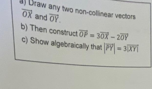 Solved d) Draw any two non-collinear vectors OX and OY b) | Chegg.com