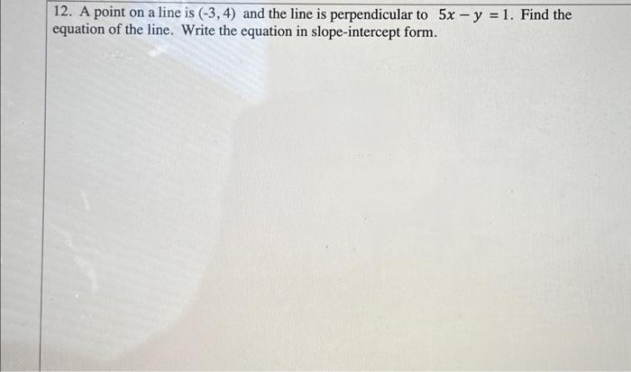 Solved 12. A point on a line is (−3,4) and the line is | Chegg.com