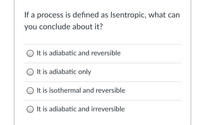 Solved If a process is defined as Isentropic, what can you | Chegg.com