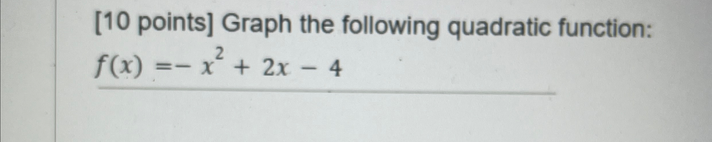 Solved [10 ﻿points] ﻿Graph the following quadratic | Chegg.com