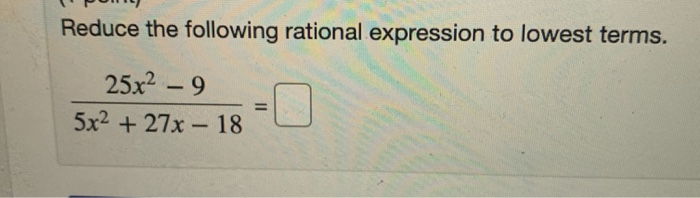 Solved Reduce the following rational expression to lowest | Chegg.com