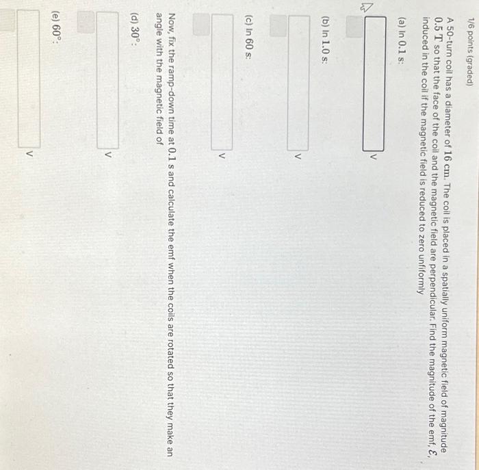 Solved 1/6 points (graded) A 50 -turn coil has a diameter of | Chegg.com
