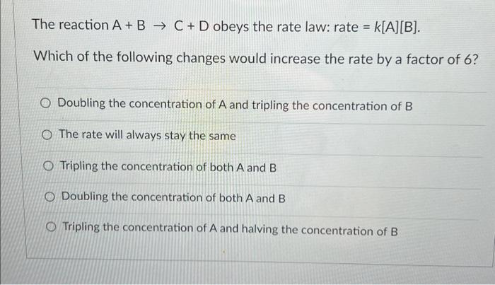Solved The reaction A+B→C+D obeys the rate law: rate | Chegg.com