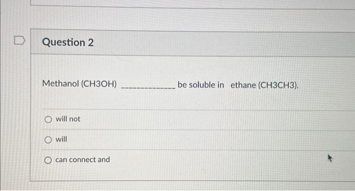 Solved Methanol (CH3OH) be soluble in ethane (CH3CH3). will | Chegg.com