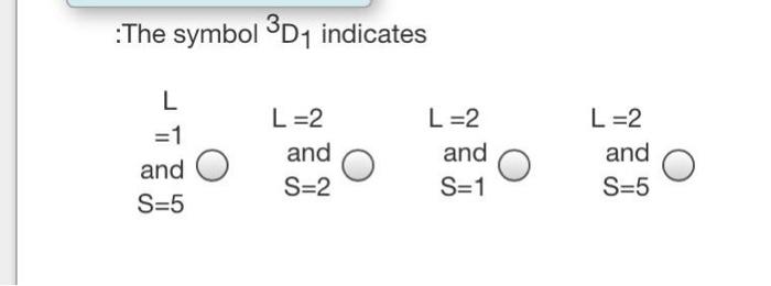 Solved :The symbol 3D1 indicates L =1 and o L=2 and O S=2 | Chegg.com