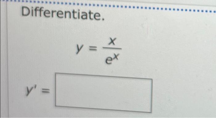 Solved Differentiate. y' y ex | Chegg.com