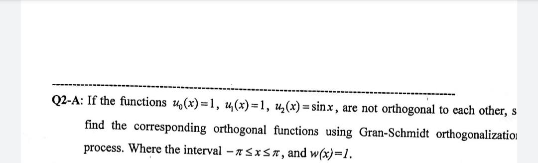 Solved Q2-A: If the functions u0(x)=1,u1(x)=1,u2(x)=sinx, | Chegg.com