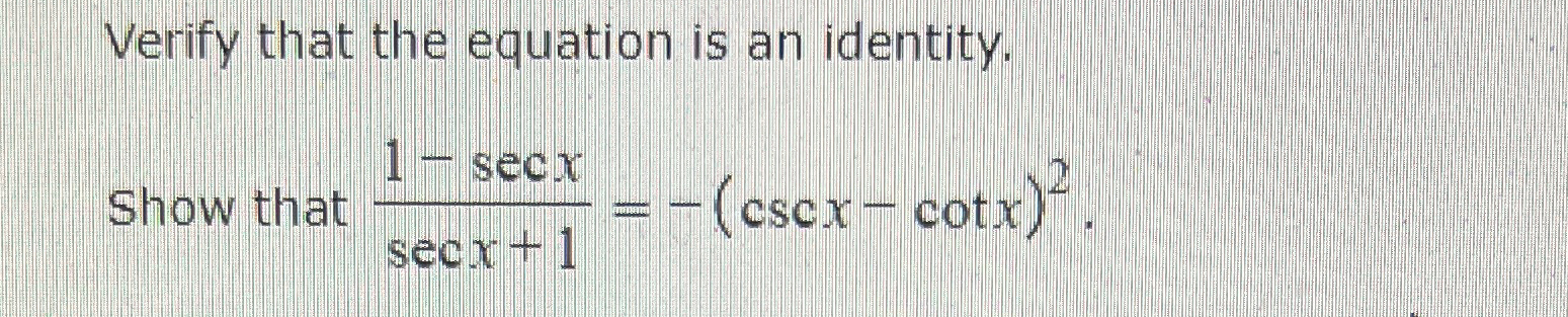 Solved Verify that the equation is an identity.Show that | Chegg.com