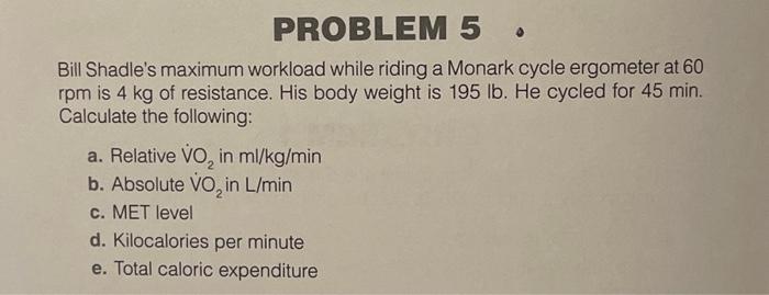 Solved Bill Shadle's maximum workload while riding a Monark | Chegg.com