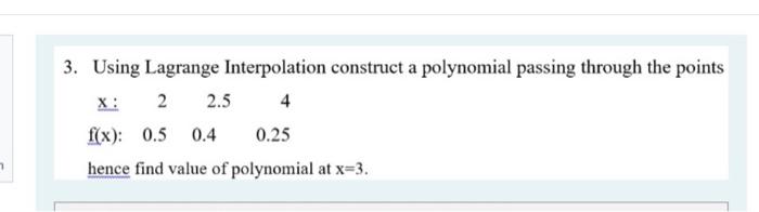 Solved 3. Using Lagrange Interpolation construct a | Chegg.com